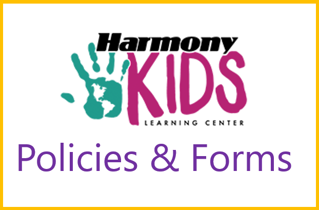 Harmony Kids Policies & Forms - Harmony Kids Learning Center